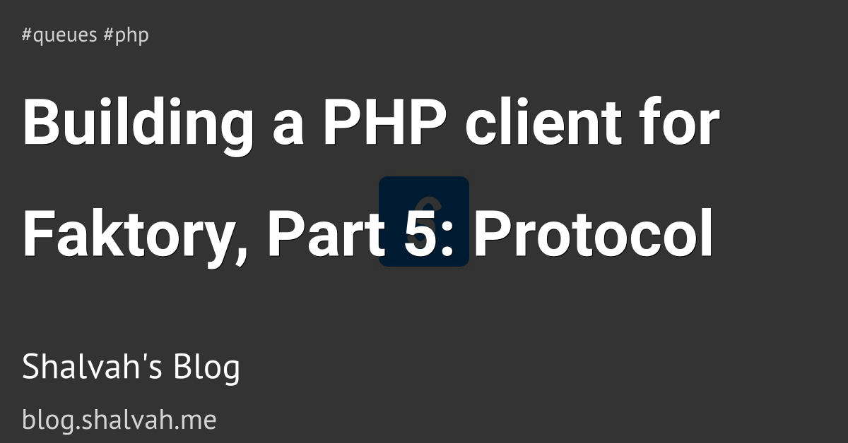 Building a PHP client for Faktory, Part 5: Protocol | Shalvah's Blog